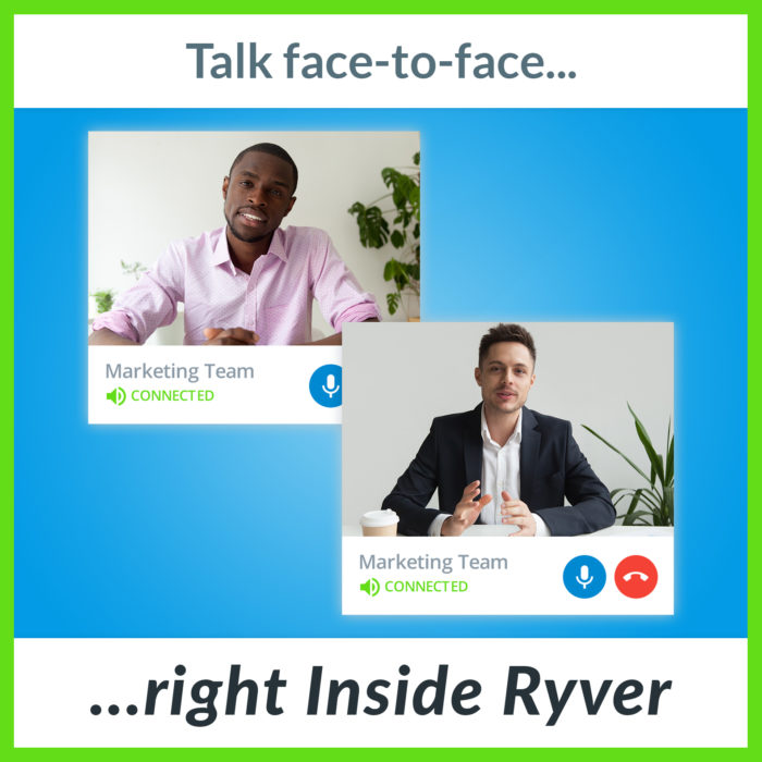 Videos Calls: Talk Face-to-Face Right Inside Ryver